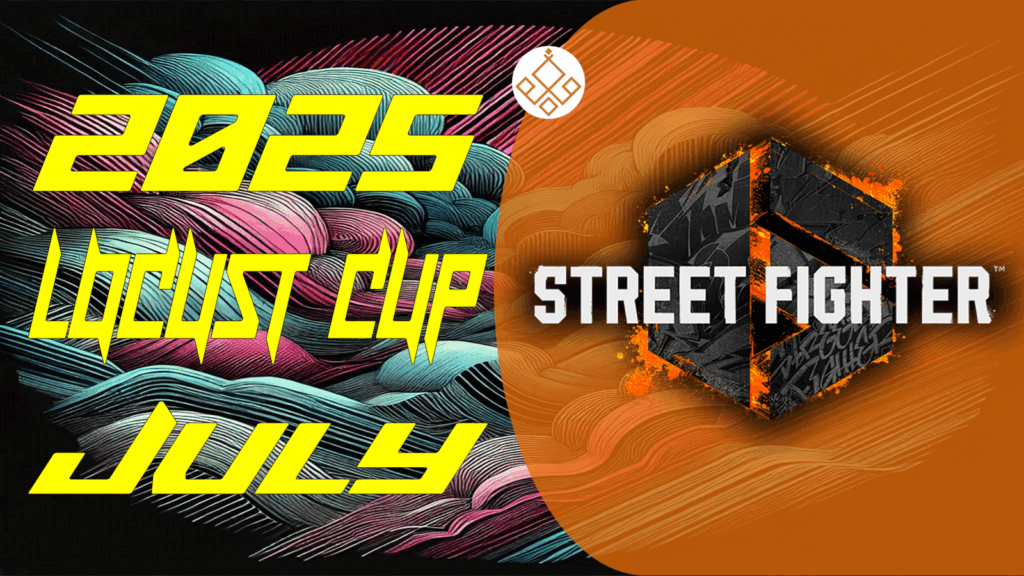 locust杯 スト6 -7月期-【2025】 オンライン ストリートファイター6 スト6 SF6 - eスポーツ大会 イベント情報